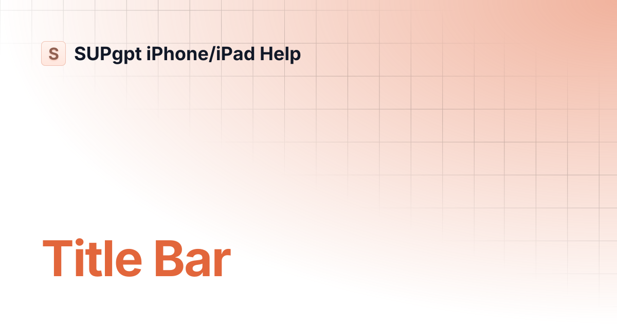 Title Bar | SUPgpt iPhone/iPad Help